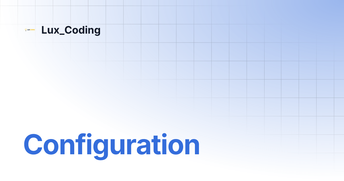 Configuration | Lux_Coding